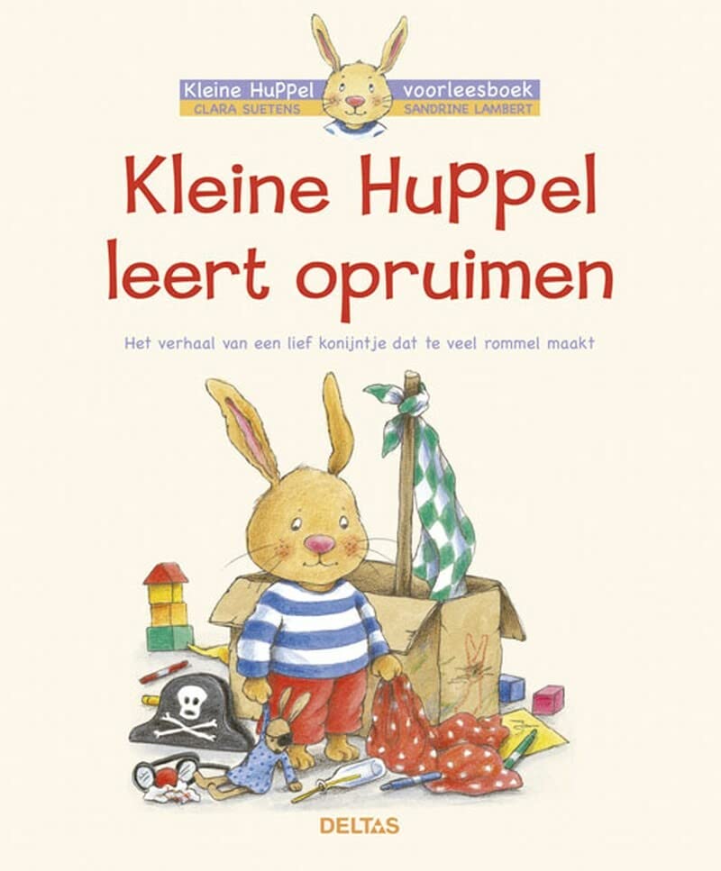 Kleine Huppel leert opruimen: Het verhaal van een lief konijntje dat te ...