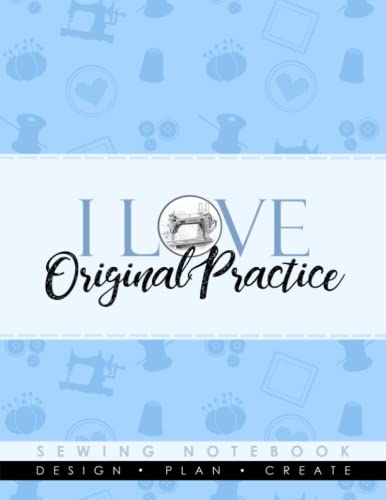 Sewing Notebook: Design, Plan, & Create- Original Practice (Blue): 8.5 ...