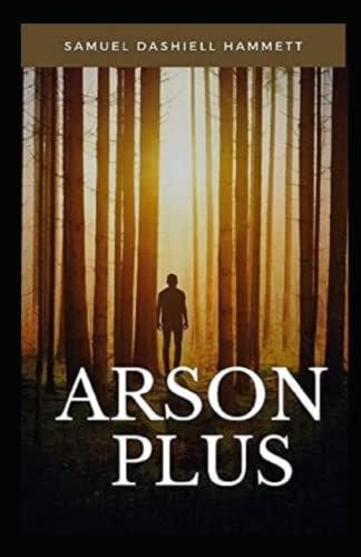Arson Plus Illustrated by Dashiell Hammett | Goodreads