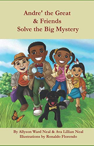 Andre' the Great & Friends Solve the Big Mystery by Allyson Ward Neal ...