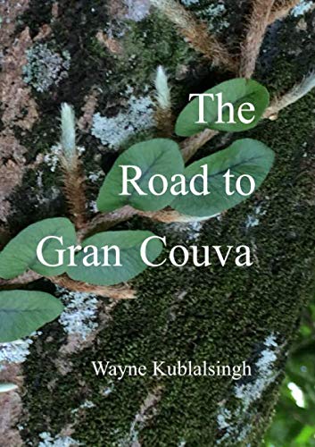 The Road to Gran Couva by Wayne Kublalsingh | Goodreads
