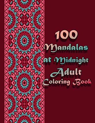 100 Mandalas at Midnight Adult Coloring Book: Stress Relieving Mandala ...
