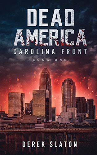 Dead America: Carolina Front Book 1 (First Week) by Derek Slaton ...