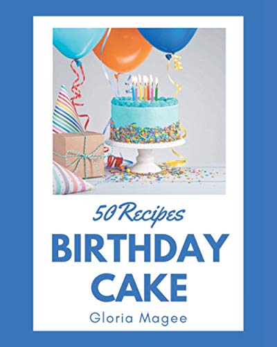 50 Birthday Cake Recipes: Birthday Cake Cookbook - All The Best Recipes ...