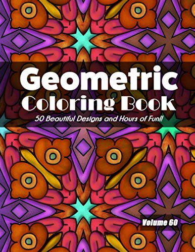 Geometric Coloring Book, Volume 60: 50 Beautiful Designs and Hours of ...
