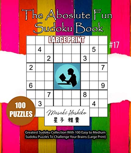 The Aboslute Fun Sudoku Book #17: Greatest Sudoku Collection With 100 ...