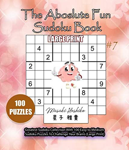 The Aboslute Fun Sudoku Book #7: Greatest Sudoku Collection With 100 ...