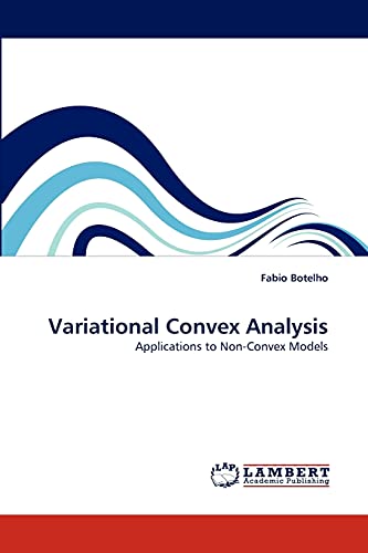 Variational Convex Analysis Applications To Non Convex Models By Fabio