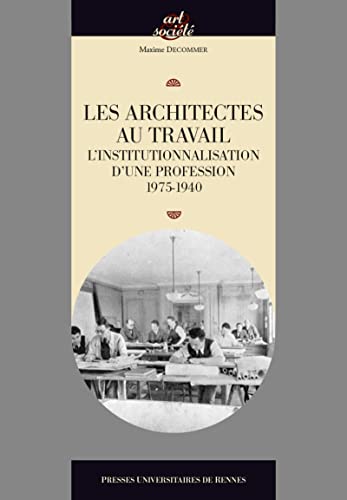 Les architectes au travail: L'institutionnalisation d'une profession ...