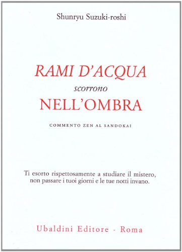 Rami d'acqua scorrono nell'ombra. Commento zen al Sandokai by Unknown ...