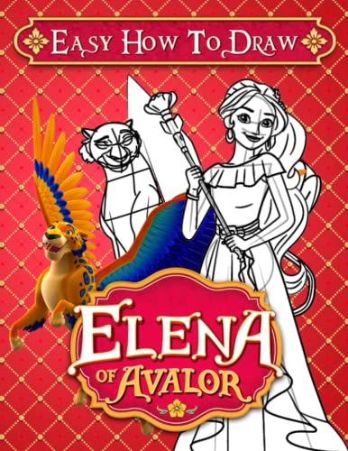 Easy How To Draw Elena Of Avalor: A Great Book For You To Enjoy, Learn ...