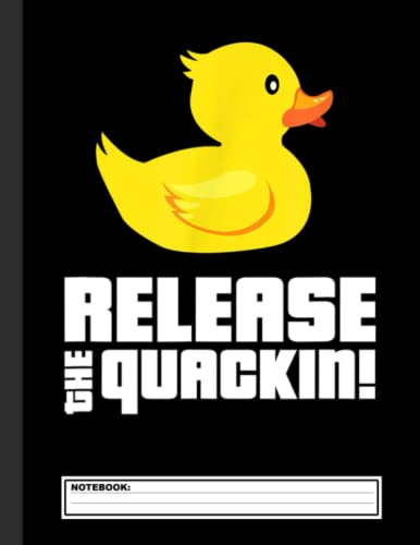 Release The Quackin! Funny Yellow Rubber Duck Notebook: Journal ...