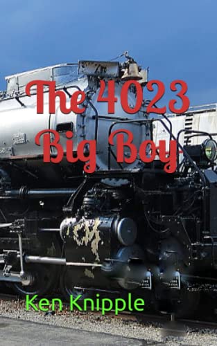 The 4023 Big Boy by Ken Knipple | Goodreads