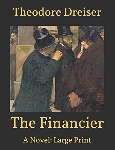 The Financier: A Novel: Large Print by Theodore Dreiser | Goodreads