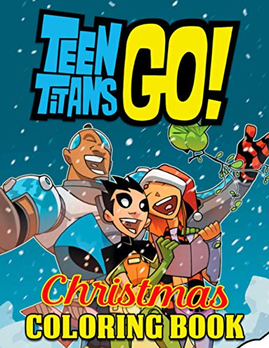 Teen Titans Go Christmas Coloring Book: Teen Titans Go Christmas Stress ...