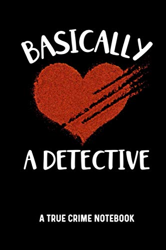 Basically A Detective A True Crime Notebook: Funny True Crime Journal ...