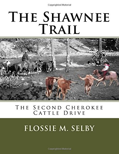 The Shawnee Trail: The Second Cherokee Cattle Drive by Flossie M Selby ...