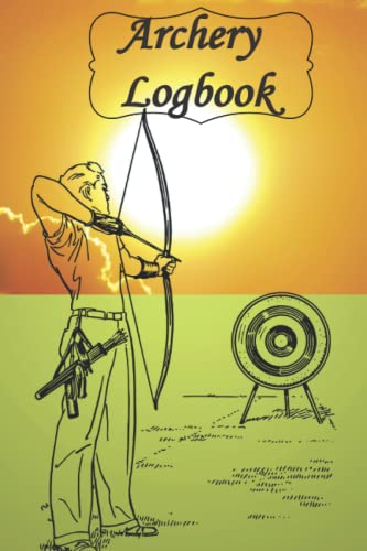 ARCHERY LOG BOOK: Scoring Book For Archery Players and lovers For write ...