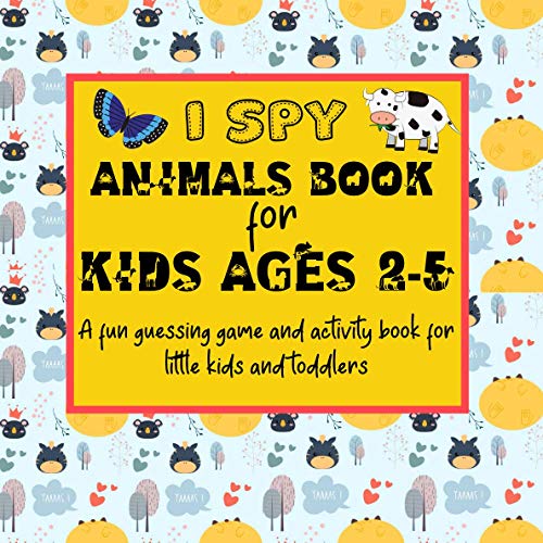 I Spy Animals Book For Kids Ages 2-5: A fun guessing game and activity ...