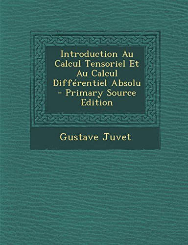 Introduction Au Calcul Tensoriel Et Au Calcul Differentiel Absolu ...