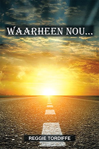 Waarheen Nou... (Afrikaans Edition) by Reggie Tordiffe | Goodreads