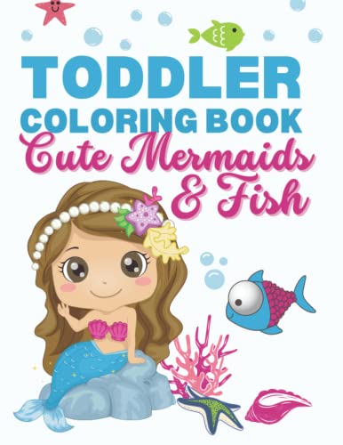 Toddler Coloring Book (cute) Mermaids and Fish: Fun Under Water Big ...