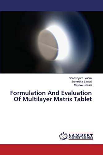 Formulation And Evaluation Of Multilayer Matrix Tablet By Ghanshyam Yadav Goodreads
