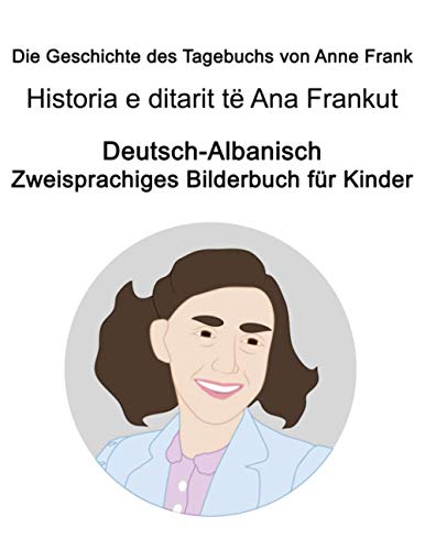 Deutsch-Albanisch Die Geschichte des Tagebuchs von Anne Frank ...