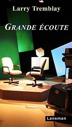 Grande écoute by Larry Tremblay | Goodreads