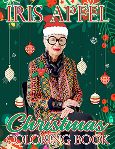 Iris Apfel Christmas Coloring Book: Iris Apfel Christmas Featuring Fun And Relaxing Adult ...