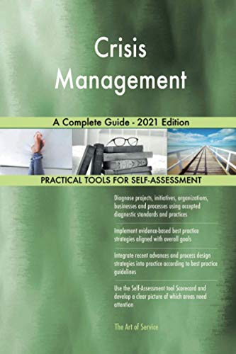 Crisis Management A Complete Guide - 2021 Edition by The Art of Service ...