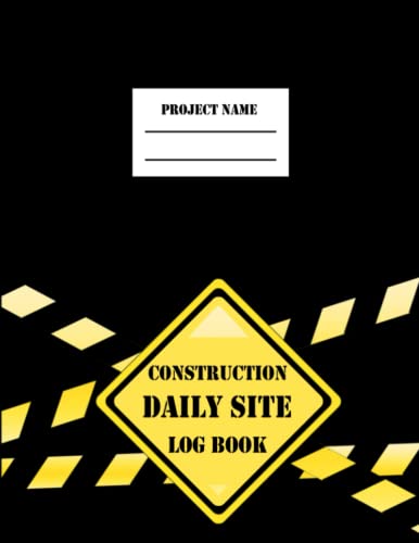Construction Daily Site Log Book: Job Site Inspection Record With Info ...