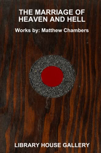 Marriage of Heaven and Hell: Works by Matt Chambers by William Shelley ...