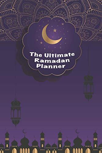 The Ultimate Ramadan Planner: Journal for 30 Days of Ramadan, Prayer ...