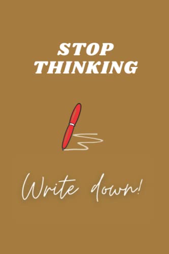 STOP THINKING Write down.: Lined notebook / Journal gift, 100 pages, 6* ...