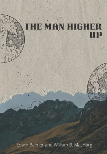 The Man Higher Up By Edwin Balmer and William B. MacHarg by William ...