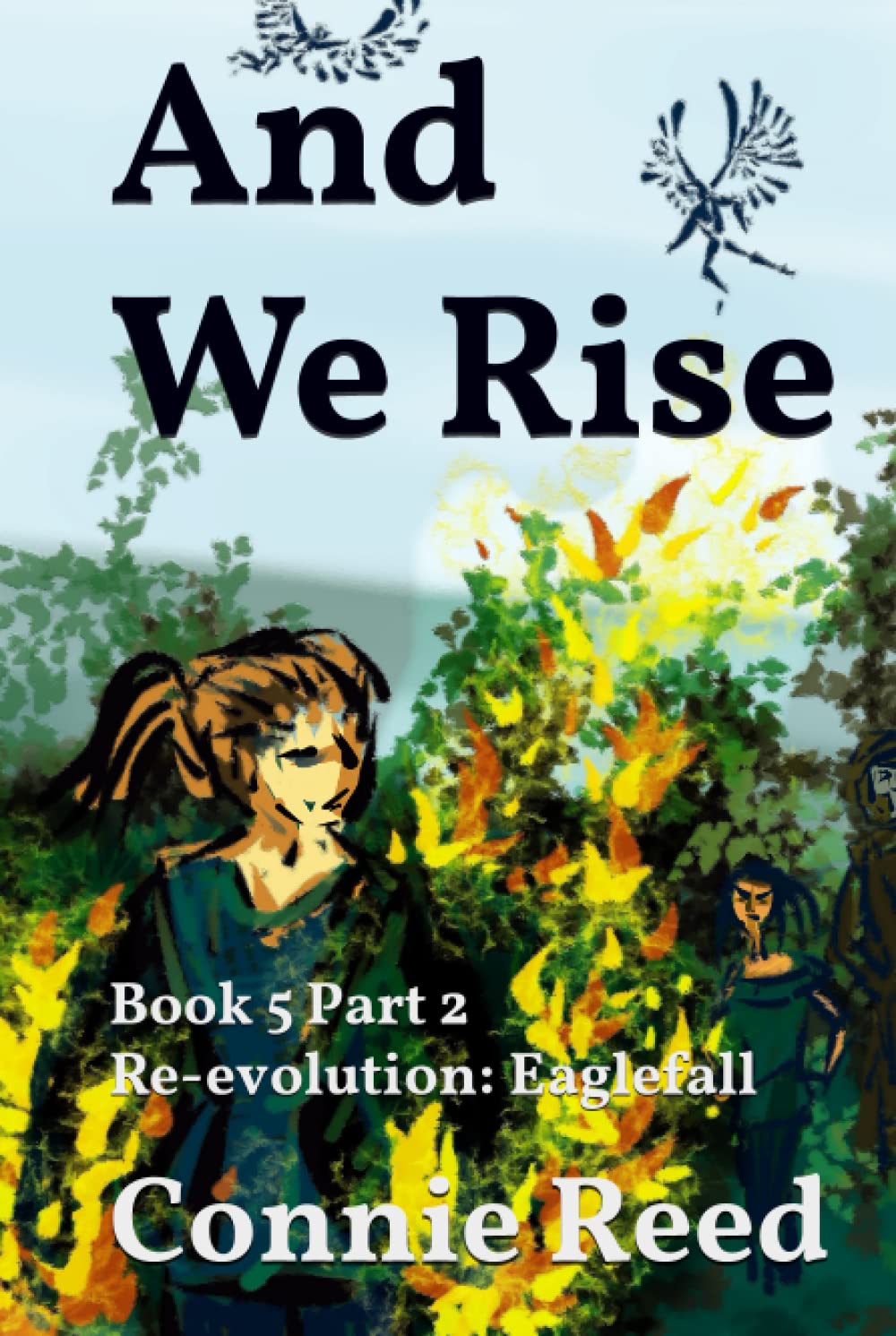 And We Rise: Book 5 Part 2 of Re-evolution: Eaglefall by Connie Reed ...