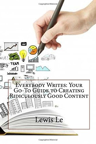 Everybody Writes: Your Go-To Guide to Creating Ridiculously Good ...