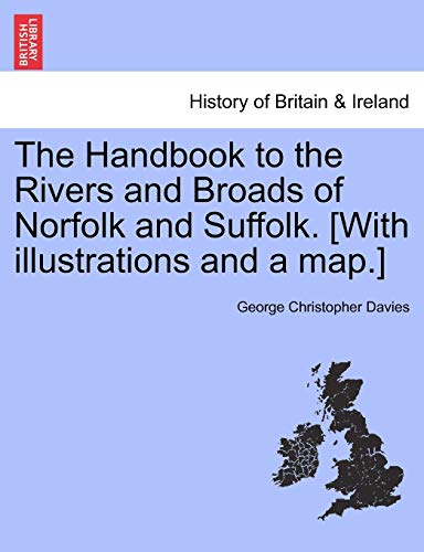 The Handbook to the Rivers and Broads of Norfolk and Suffolk. [With ...