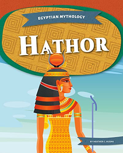 Hathor (Egyptian Mythology) by Heather C. Hudak | Goodreads
