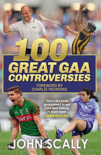 101 Great GAA Controversies by John Scally | Goodreads
