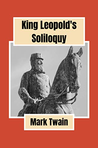 King Leopold's Soliloquy (Annotated): A Defense of His Congo Rule: 2020 ...