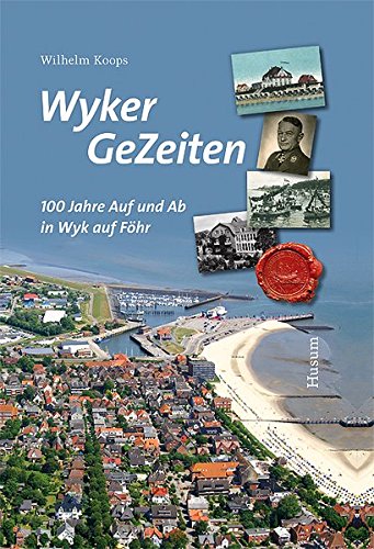 100 Jahre Stadt Wyk auf Föhr. 1910-2010: 100 Jahre Auf und Ab in Wyk ...