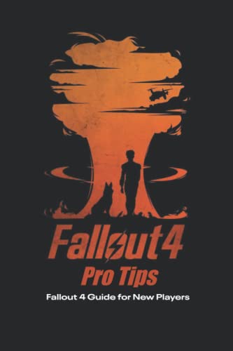 Fallout 4 Pro Tips: Fallout 4 Guide for New Players: Game Guide Book by ...