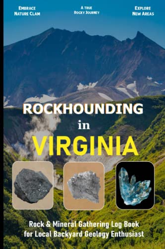 Rockhounding in Virginia: Rock & Mineral Hunting Log Book for Local ...