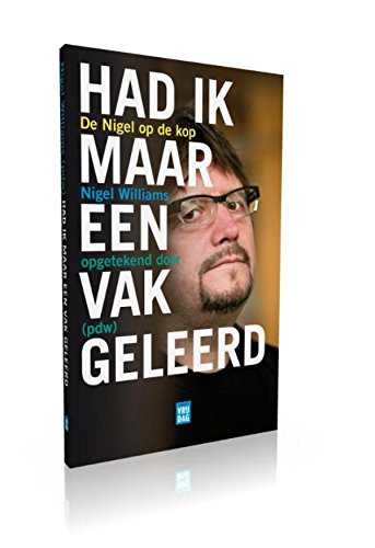 Had ik maar een vak geleerd (Dutch Edition) by Nigel Williams | Goodreads