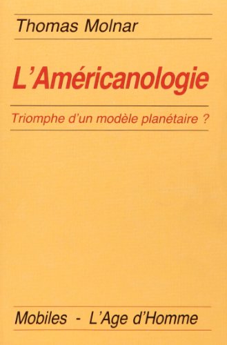 L'Américanologie by Thomas Steven Molnar | Goodreads