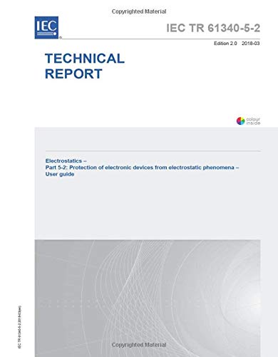 IEC/TR 61340-5-2 Ed. 2.0 en:2018, Second Edition: Electrostatics - Part ...