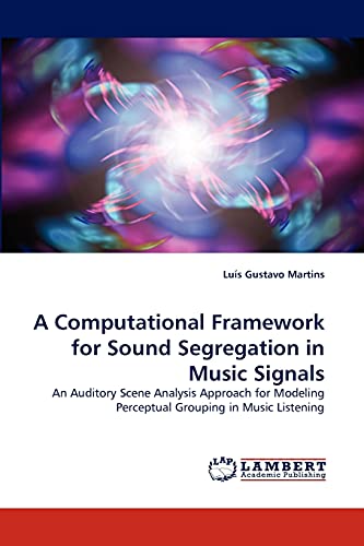 A Computational Framework for Sound Segregation in Music Signals: An Auditory Scene Analysis ...