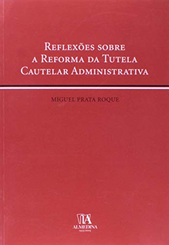 Reflexões sobre a Reforma da Tutela Cautelar Administrativa by Miguel ...